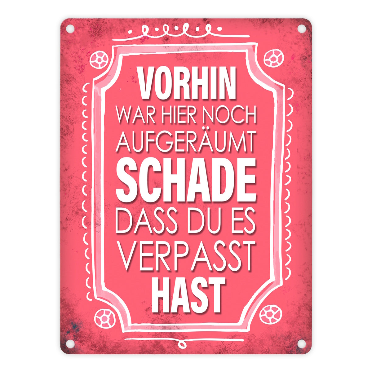Metallschild Vorhin war hier noch aufgeräumt - Jetzt kaufen und klicken ...