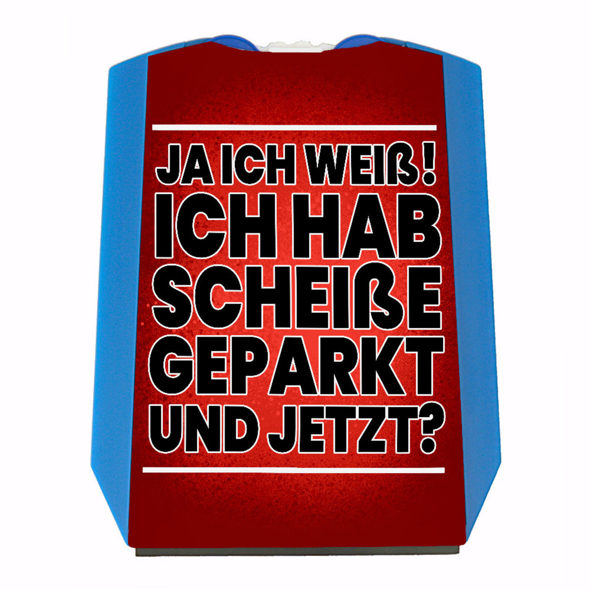 Ja ich weiß! Ich hab scheiße geparkt - Jetzt Parkscheibe kaufen und ...