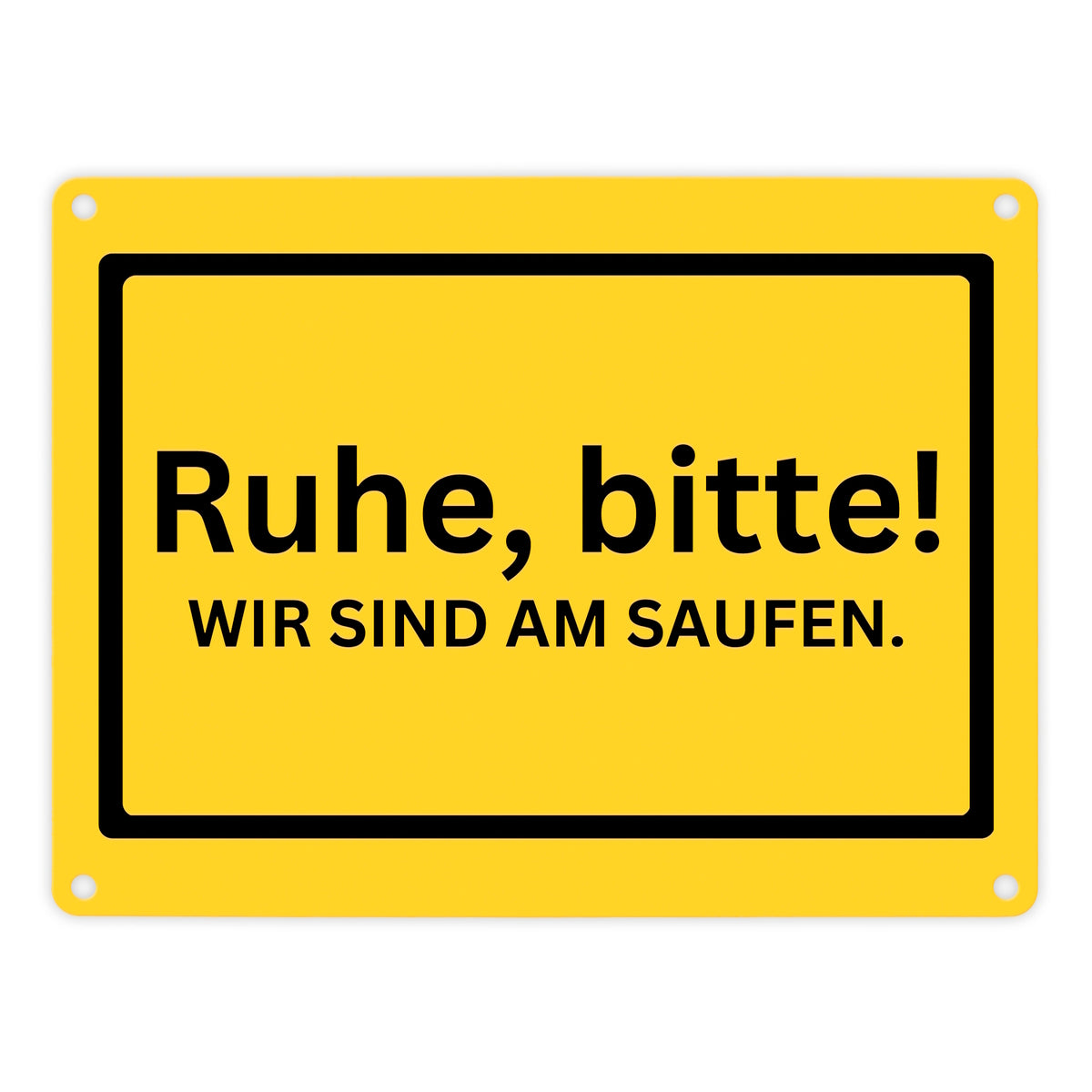 Metallschild Ruhe, bitte! Wir sind am saufen - Jetzt kaufen und feiern ...